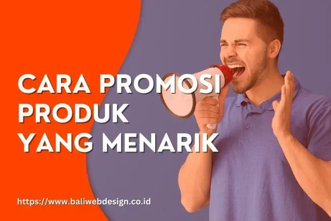 Cara Promosi Produk yang Menarik: Strategi Efektif